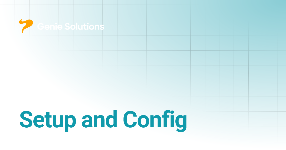 Setup and Config | Genie Solutions