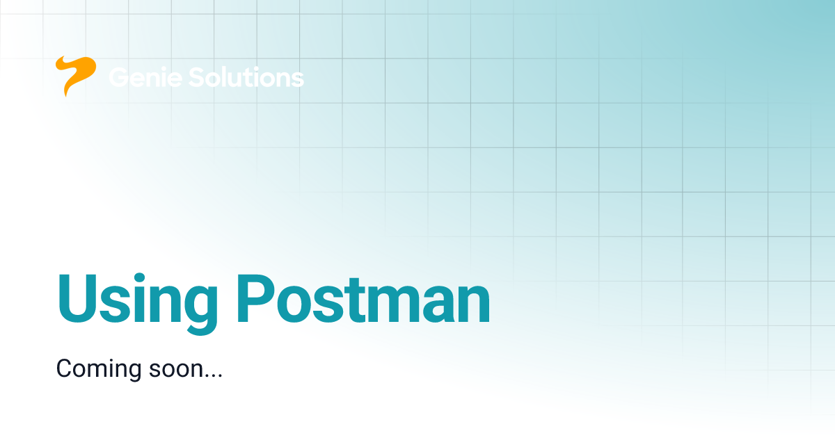 Using Postman | Genie Solutions